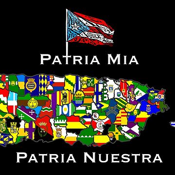 "Patria Mia, Patria Nuestra Puerto Rico Flags Map" Poster for Sale by ...