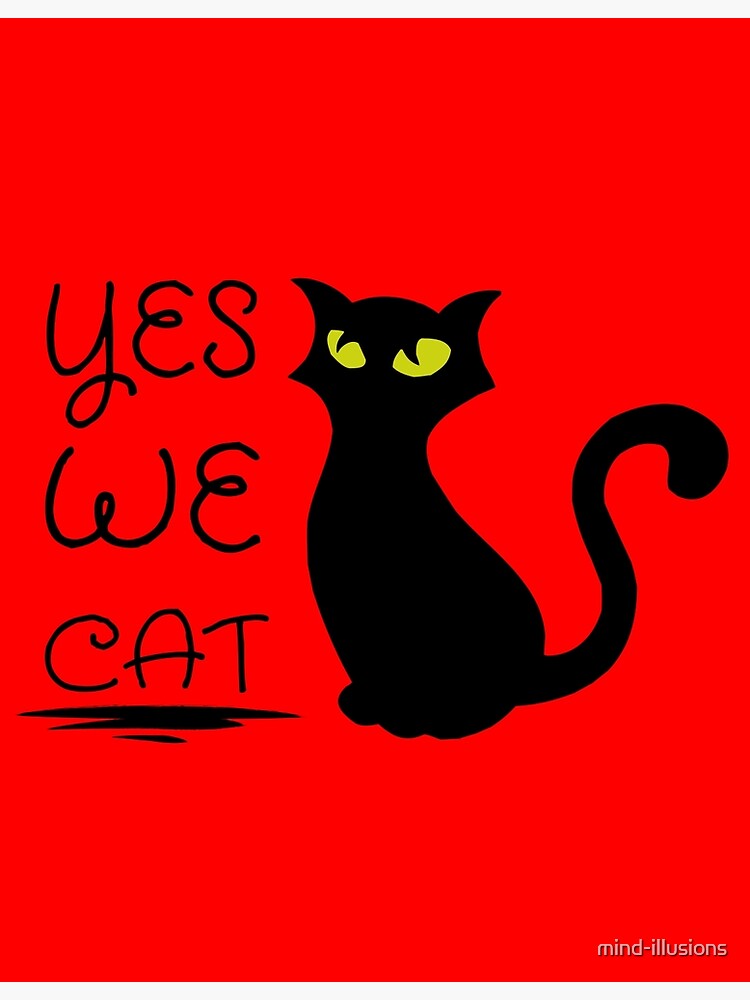 "Yes We Cat" Poster by mind-illusions | Redbubble