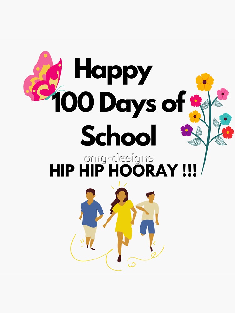 "Happy 100 Days of School. HIP HIP HOORAY !!!" Sticker by omg-designs ...