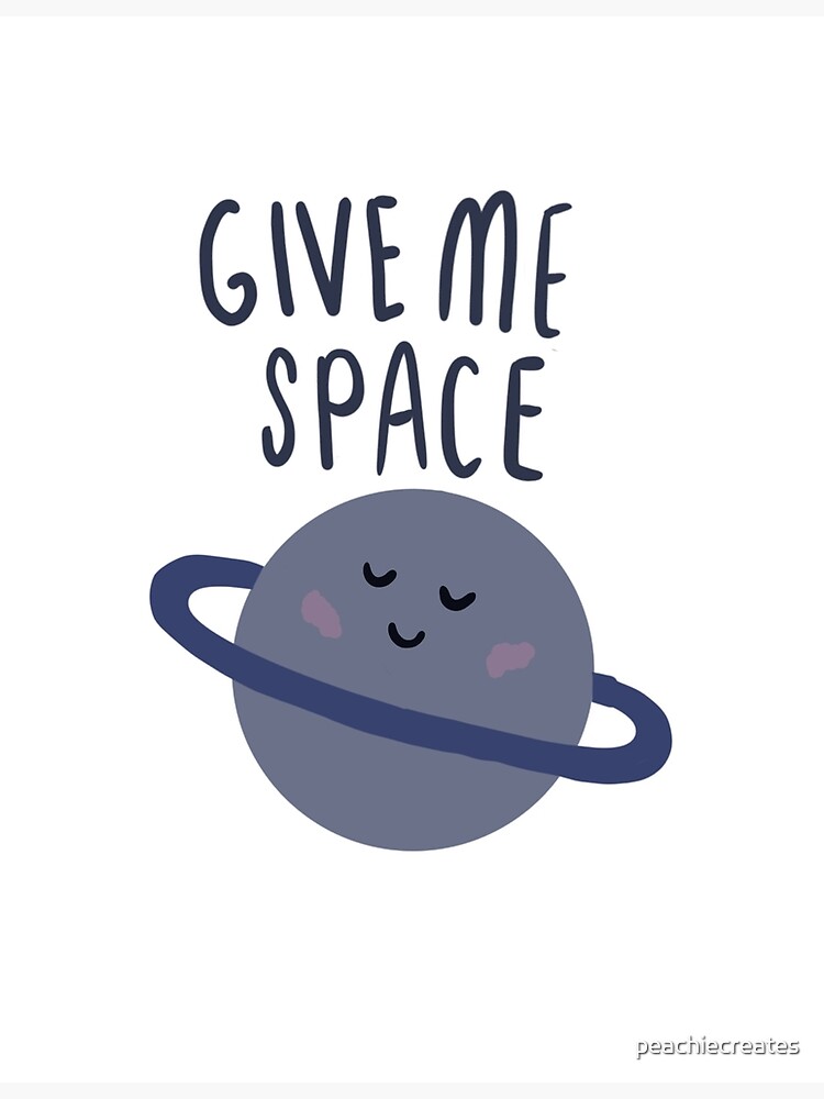 "Give me space sticker" Poster for Sale by peachiecreates | Redbubble