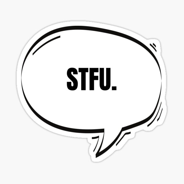 "STFU Text-Based Speech Bubble" Sticker for Sale by nathalieaynie ...