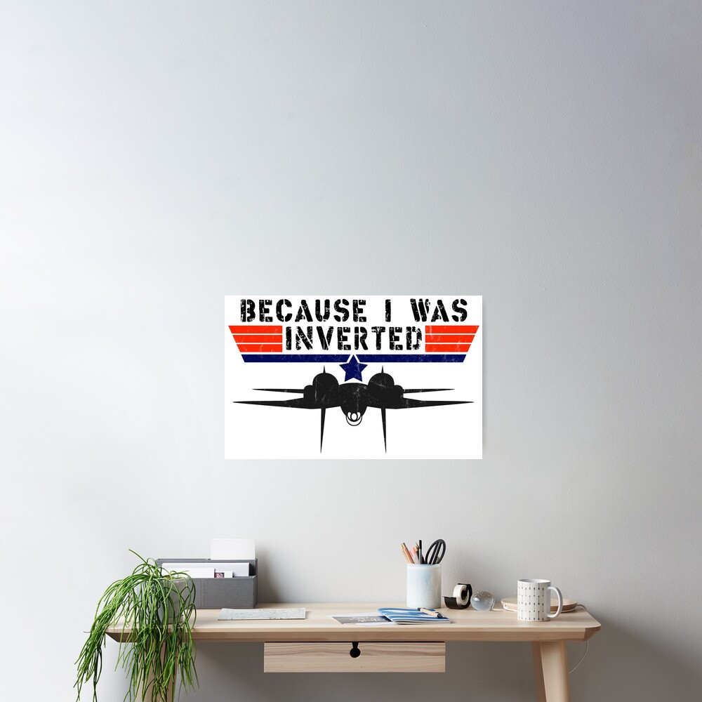 "Because I Was Inverted - Vintage Top Gun F14 Tomcat" Poster for Sale ...