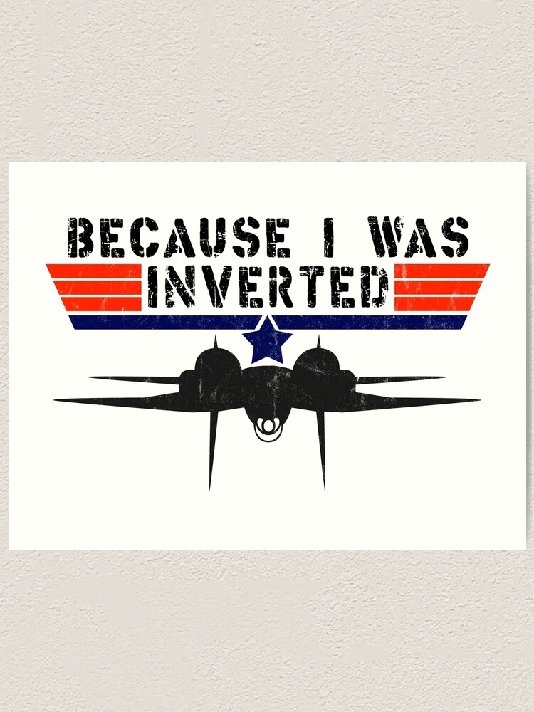 "Because I Was Inverted - Vintage Top Gun F14 Tomcat" Art Print for ...