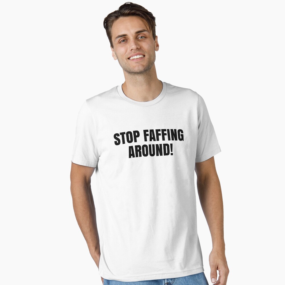 "Stop Faffing Around!" Sticker for Sale by MSA-42 | Redbubble