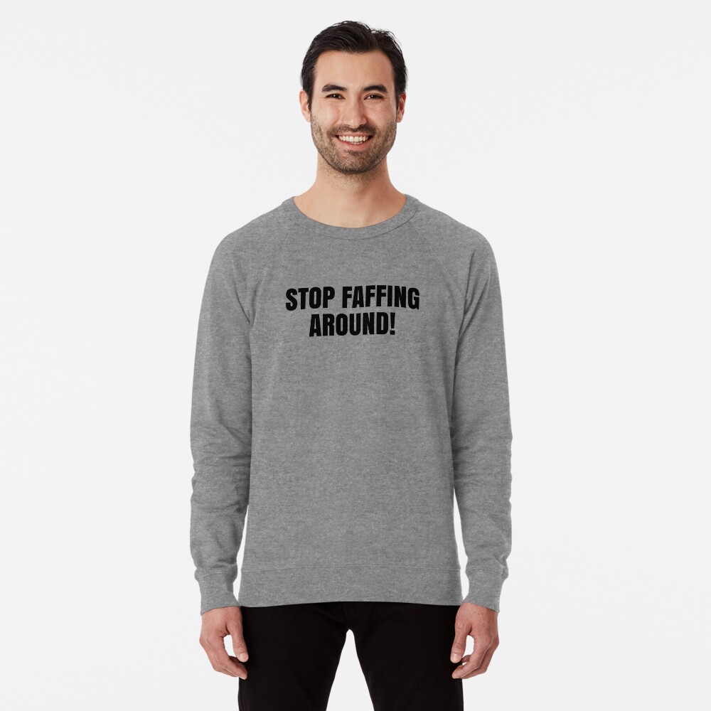 "Stop Faffing Around!" Sticker for Sale by MSA-42 | Redbubble