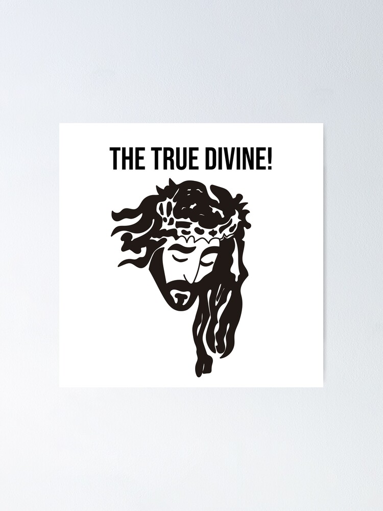 "True Divine" Poster by JoshKingArt | Redbubble