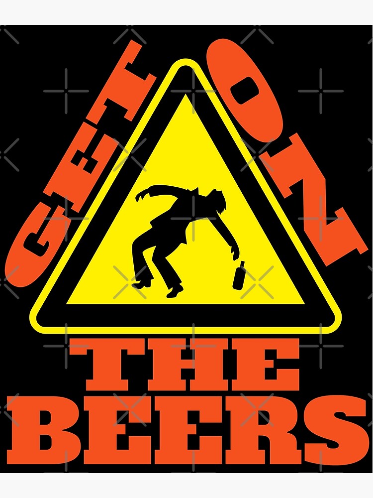 "get on the beers" Poster for Sale by Recoshet | Redbubble