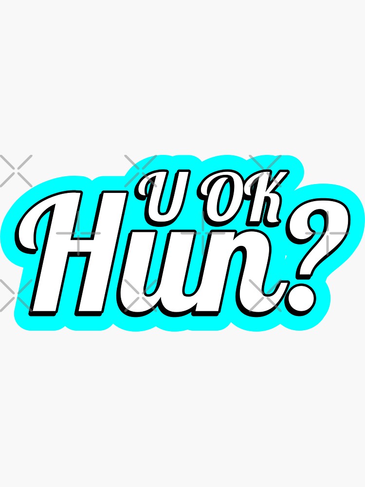 "U OK Hun?" Sticker for Sale by juvajay | Redbubble