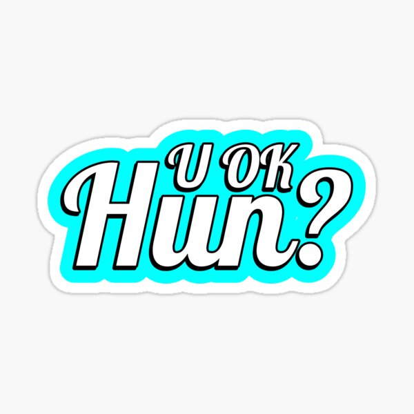 "U OK Hun?" Sticker for Sale by juvajay | Redbubble