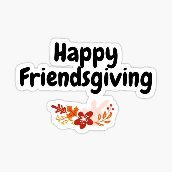 " Happy Friendsgiving, Friendsgiving Dinner Gift Family" Sticker by ...