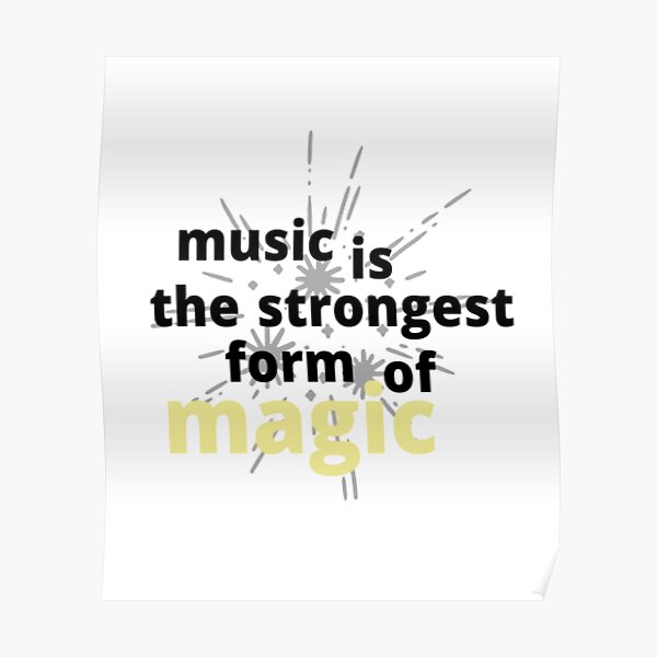 "music is the strongest form of magic" Poster for Sale by betty-smith ...