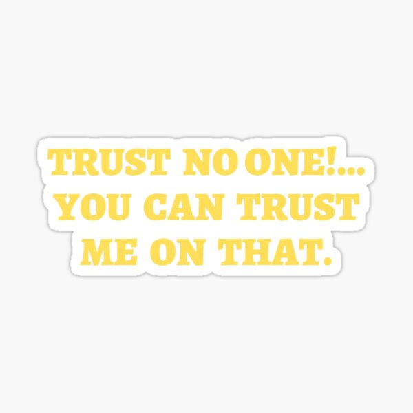 "Trust no one!" Sticker for Sale by Hauzy | Redbubble