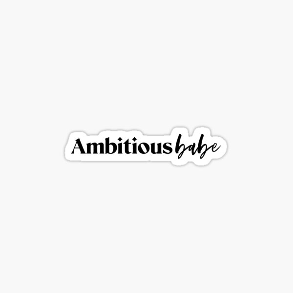 "Ambitious Babe " Sticker for Sale by hopealittle | Redbubble