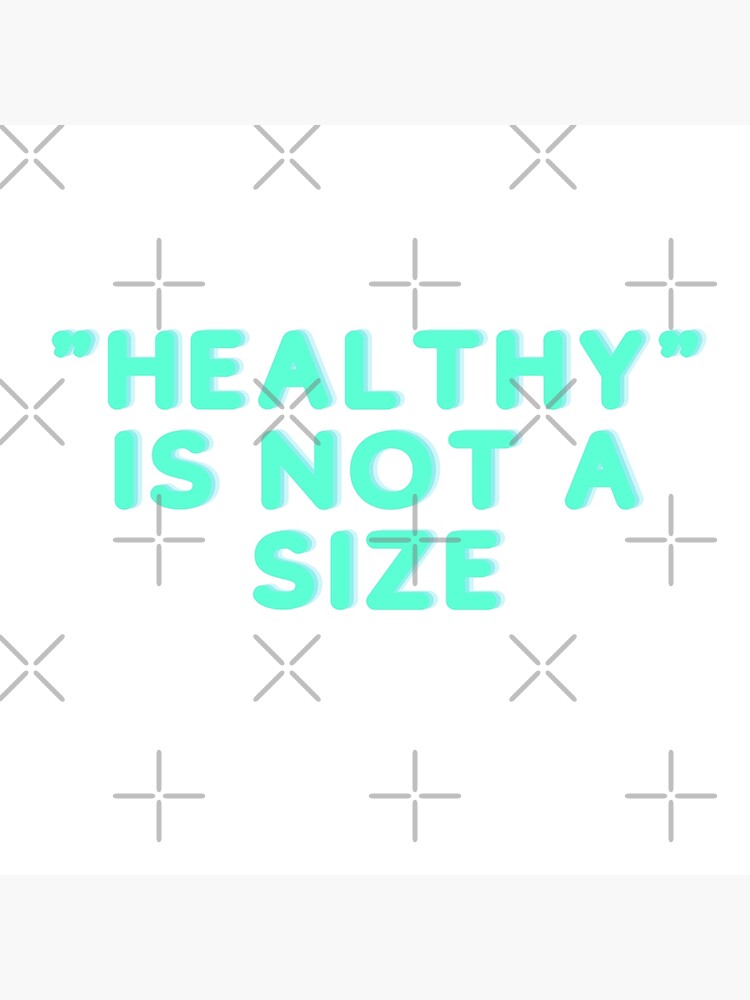 ""Healthy" Is Not A Size" Poster by jshujules | Redbubble