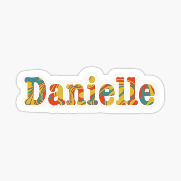 Danielle Name Gifts & Merchandise | Redbubble