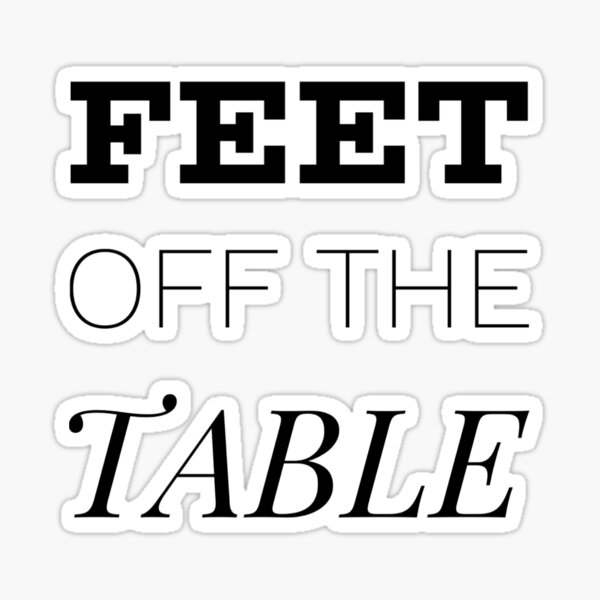 "Feet Off The Table" Sticker by MSU-Store | Redbubble