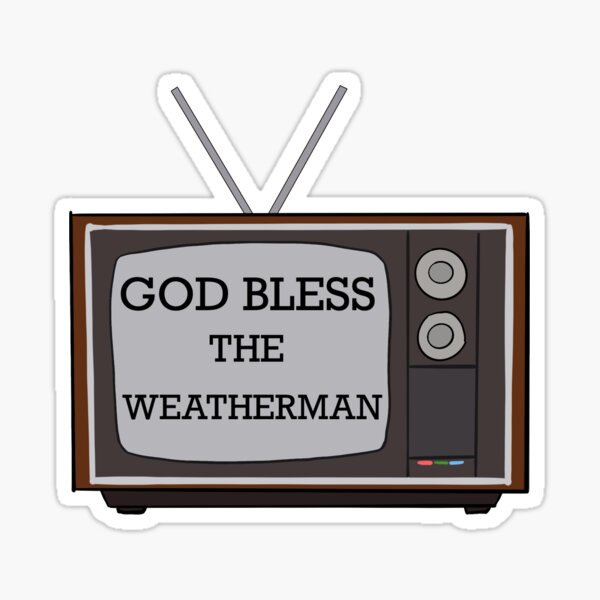 "God bless the weatherman" Sticker for Sale by samhn19 | Redbubble