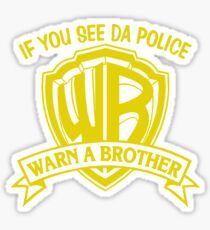 If You See Da Police Warn A Brother Stickers | Redbubble