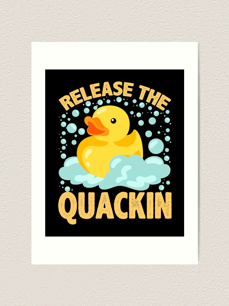 "Rubber Duck Gift Release The Quackin" Art Print by rafal88lsc | Redbubble
