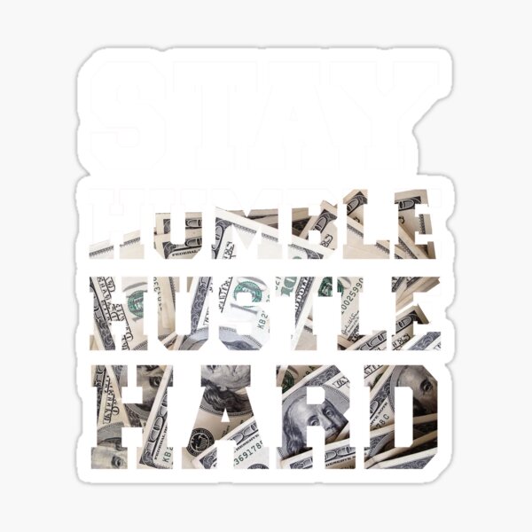 "Stay humble hustle hard " Sticker by mermaidselina | Redbubble