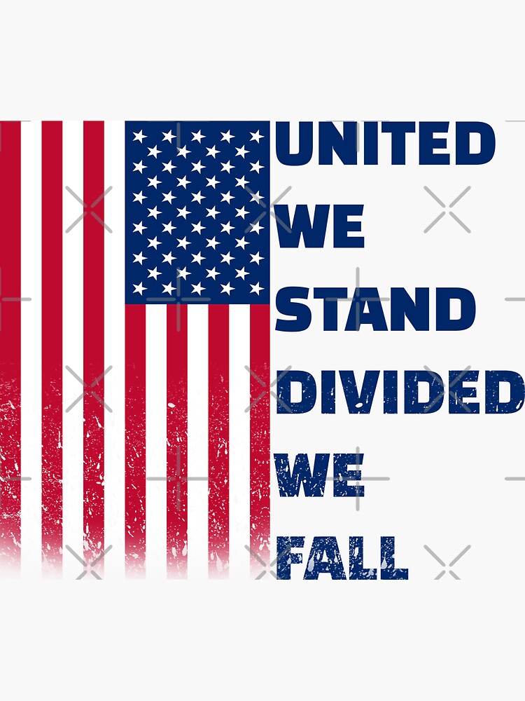 "United We Stand Divided We Fall" Sticker for Sale by weirdrelatives ...