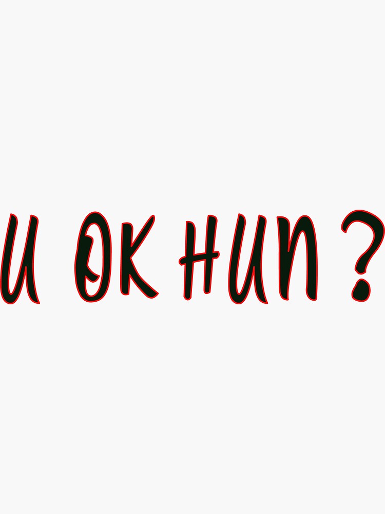 " U OK HUN? U OK HUN? Gift" Sticker for Sale by World-Design-24 | Redbubble