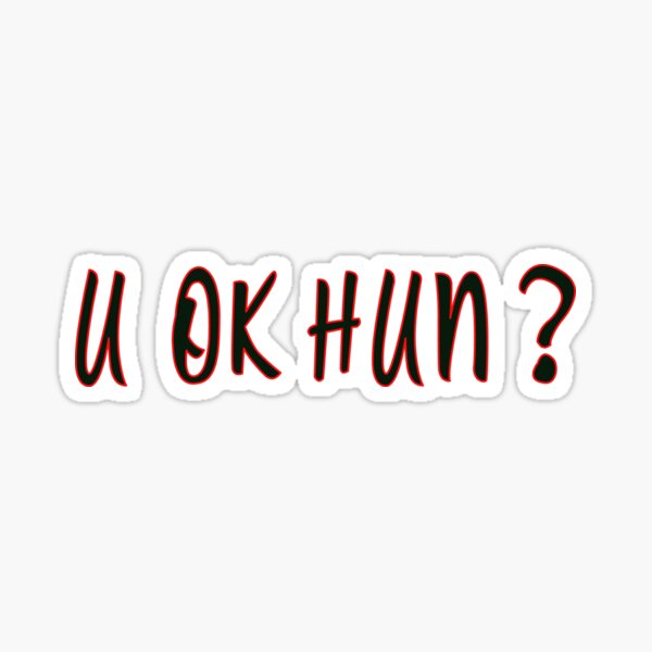 " U OK HUN? U OK HUN? Gift" Sticker for Sale by World-Design-24 | Redbubble
