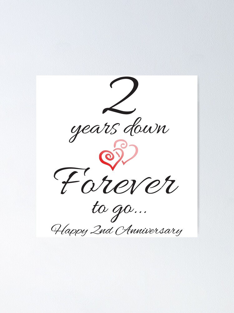 "Two Years Down Forever To Go Happy 2nd Anniversary" Poster for Sale by ...