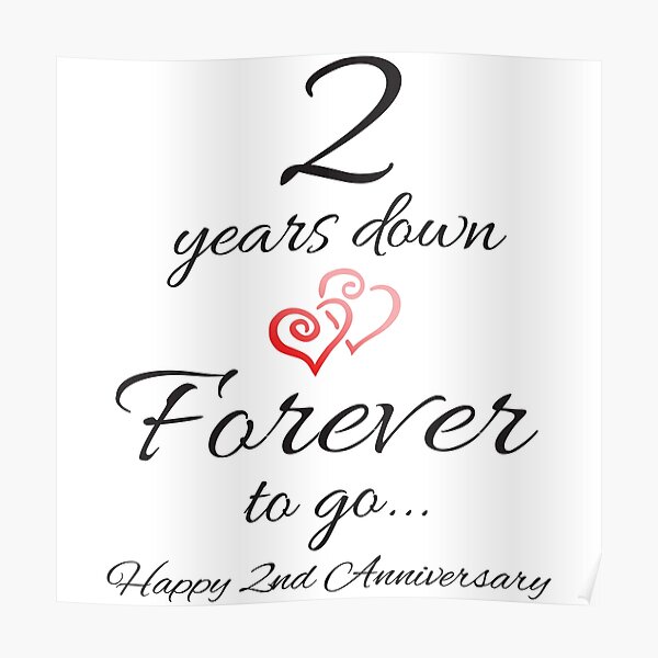 "Two Years Down Forever To Go Happy 2nd Anniversary" Poster for Sale by ...