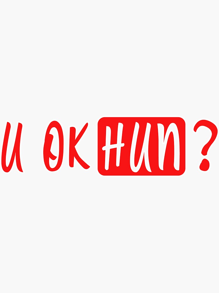 " U OK HUN? U OK HUN? Gift" Sticker for Sale by World-Design-24 | Redbubble