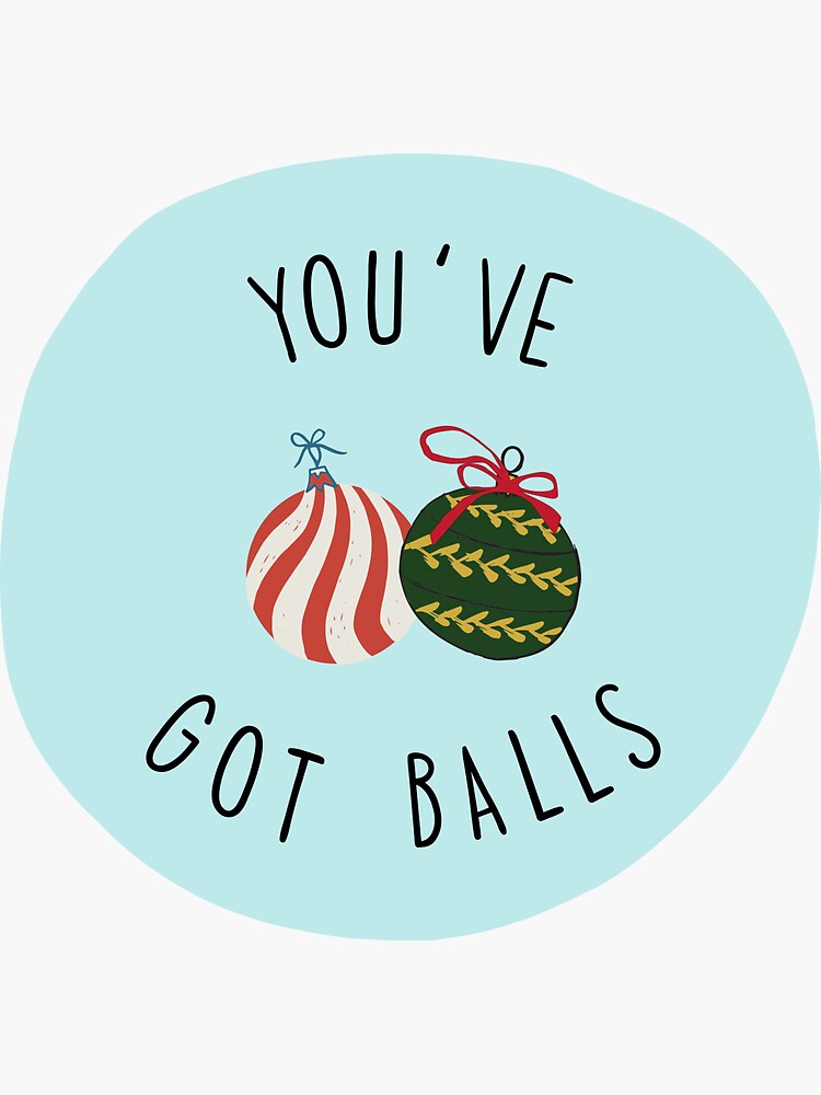 "You've Got Balls" Sticker by inspiredtiger | Redbubble