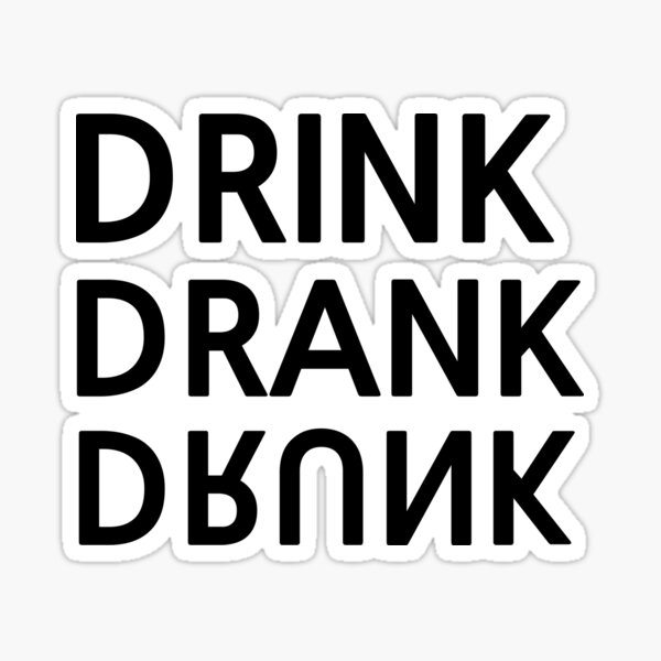 "Drink Drank Drunk Sweatshirts & Hoodies , Drink Drank Drunk shirt ...