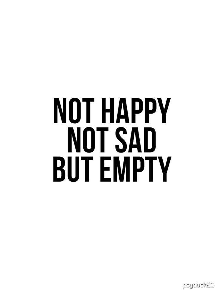 "Not happy, not sad, but empty" iPhone Case for Sale by psyduck25 ...