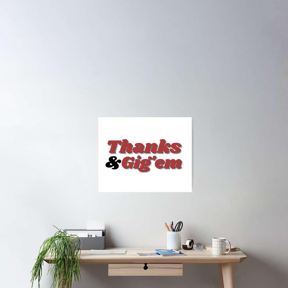 "Thanks and Gig'em" Poster by briwalter | Redbubble