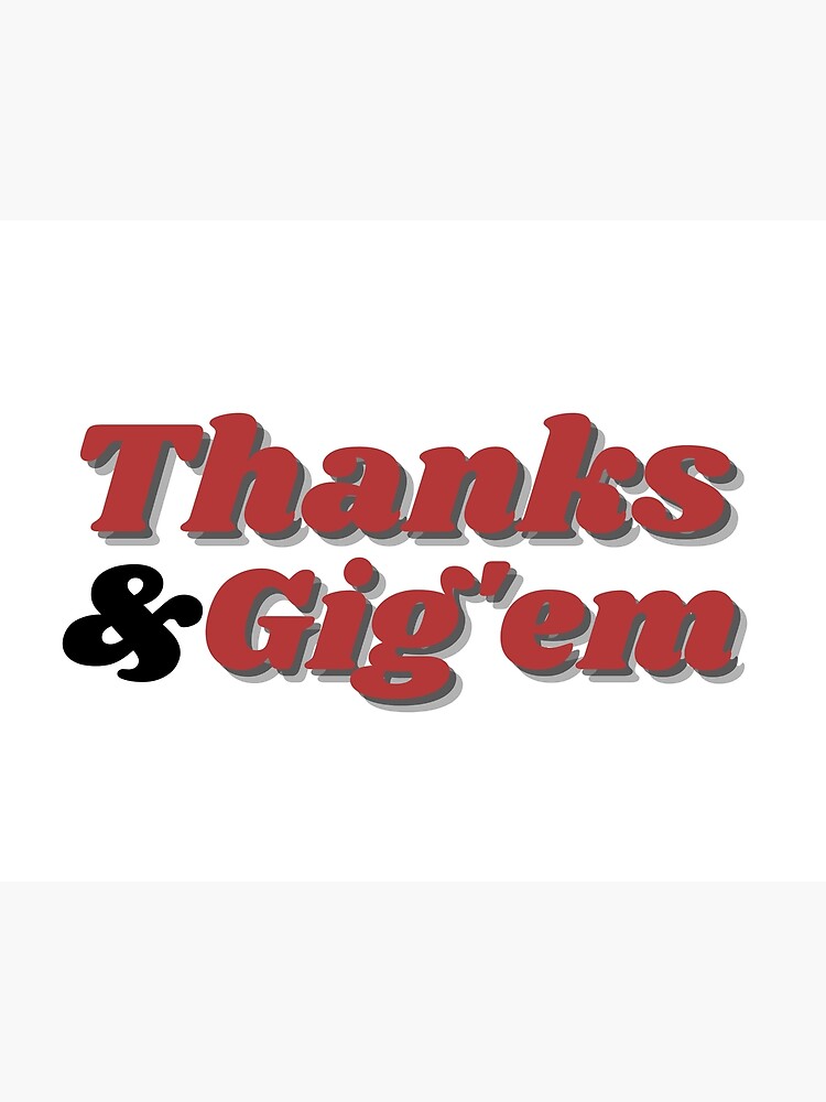 "Thanks and Gig'em" Poster by briwalter | Redbubble