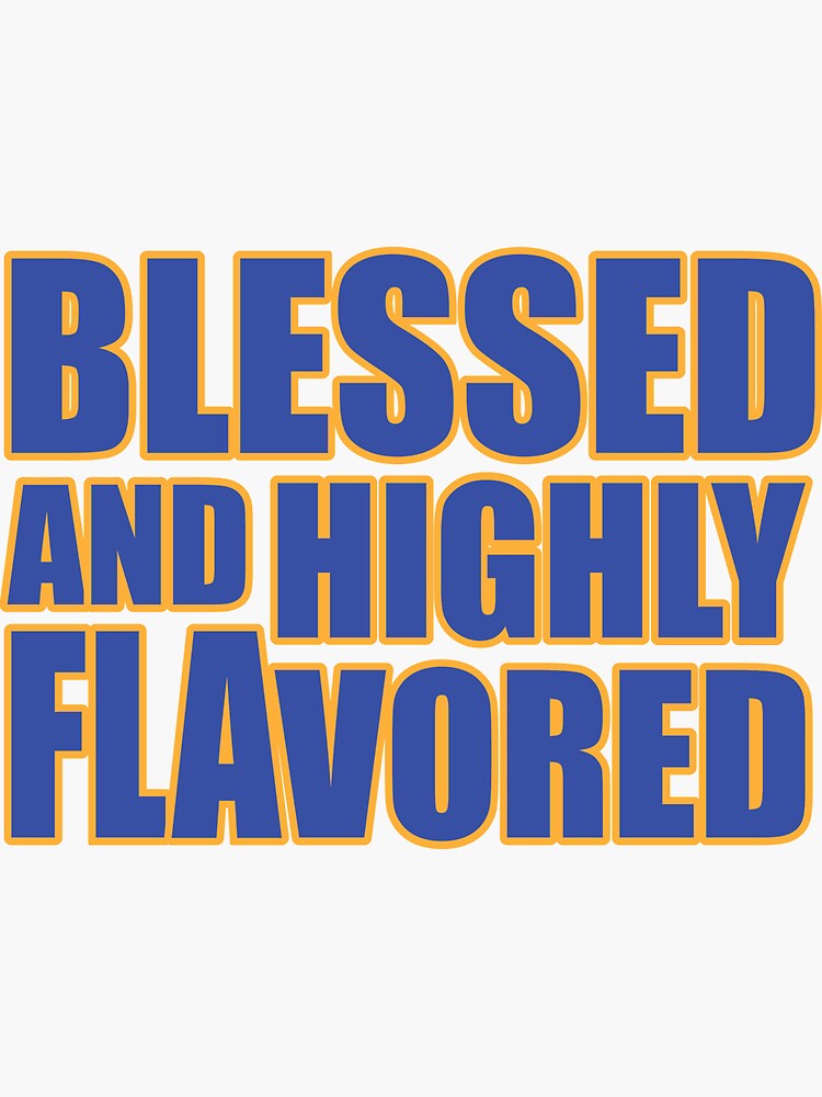 "Blessed & Highly Flavored " Sticker by CnsDesigns | Redbubble