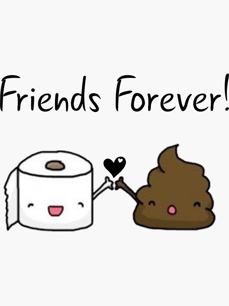 "Toilet paper and Poop friends for ever " Sticker for Sale by MadeByMed ...