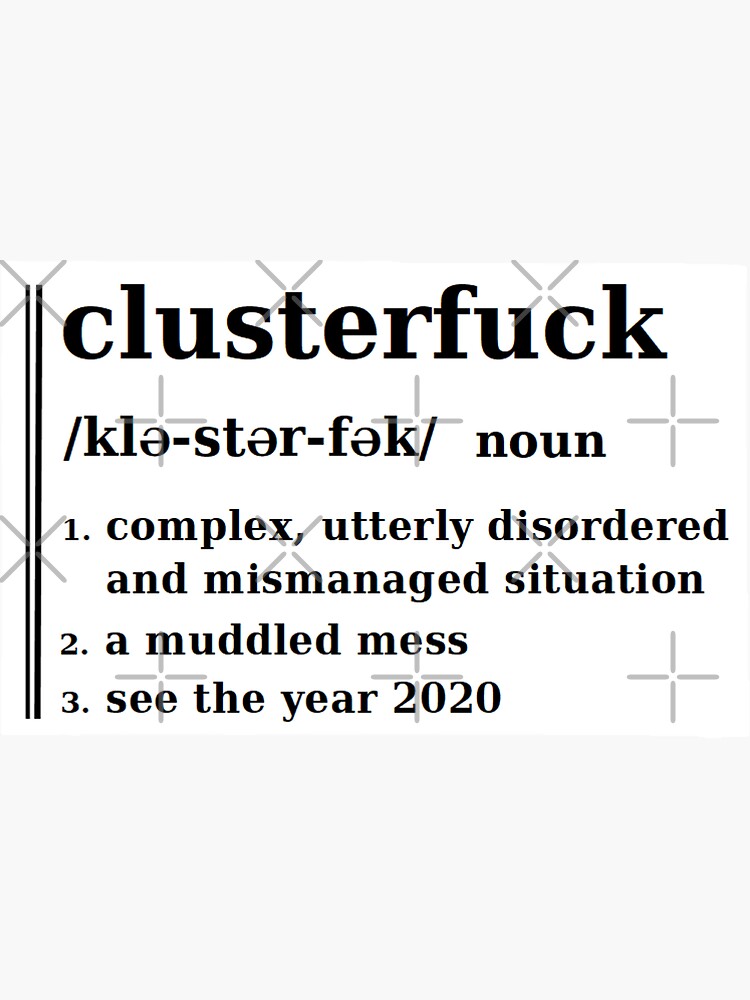 "Clusterfuck 2020 Definition" Sticker for Sale by PurpleSneaker | Redbubble