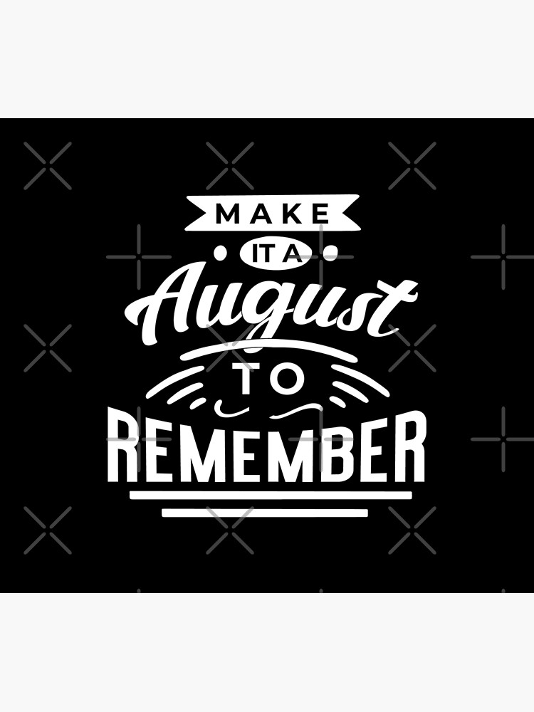 "make it a august to remember" Poster for Sale by teesBYAlioui | Redbubble