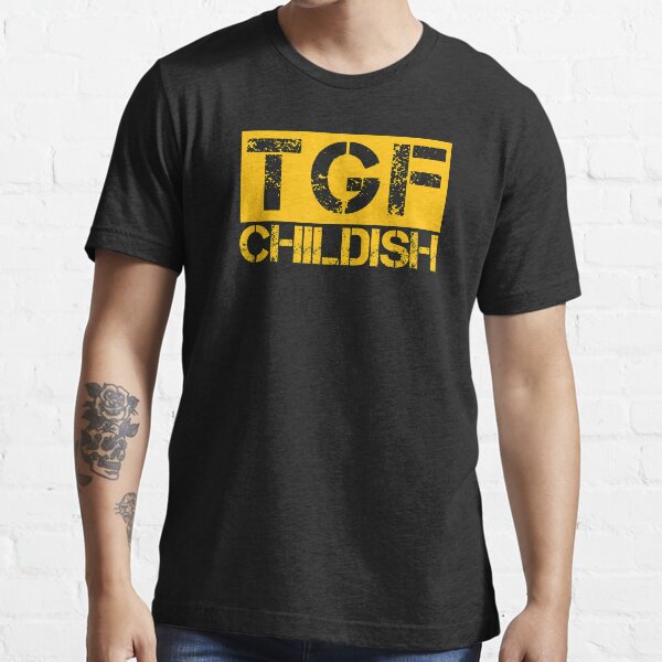 "Tgf Childish" T-shirt for Sale by Ayyenkhusna | Redbubble | childish t ...