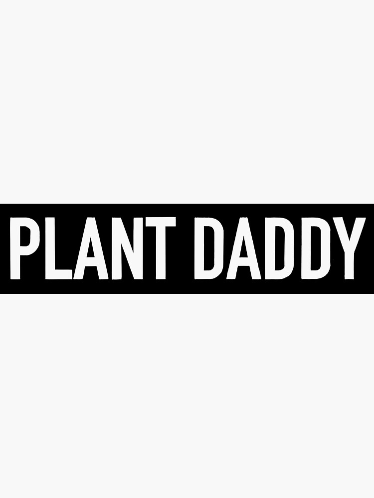 "Plant Daddy" Sticker for Sale by MeghanRayne | Redbubble