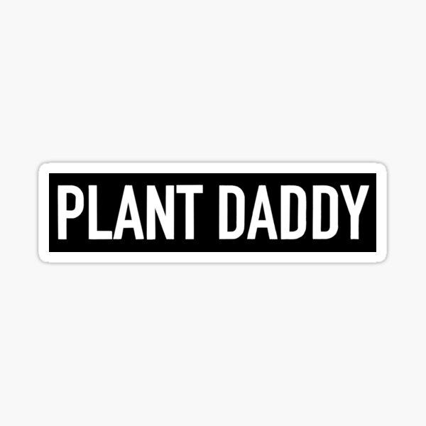 "Plant Daddy" Sticker for Sale by MeghanRayne | Redbubble