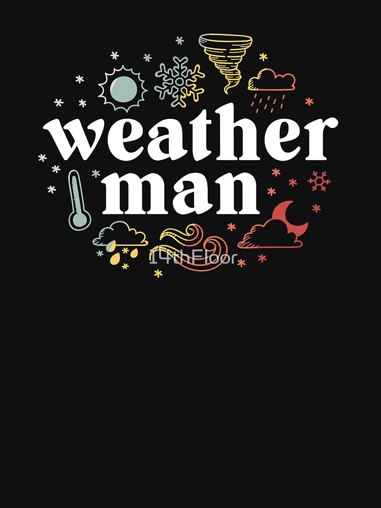 "Weatherman Shirt Meteorologist Gifts Weather Forecaster " T-shirt for ...