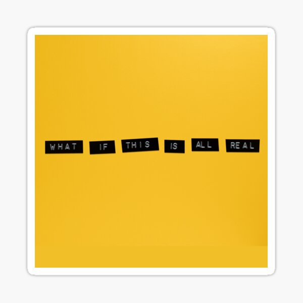 "What if all this is real?" Sticker for Sale by Afiasaba | Redbubble