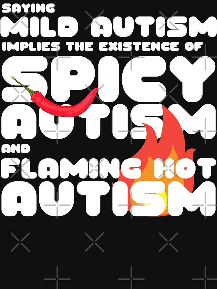 "Autism Memes Saying Mild Autism Implies the Existence of Spicy Autism ...