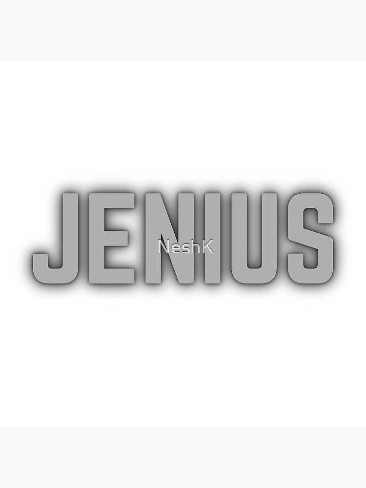 "Jenius" Poster by NeshK | Redbubble