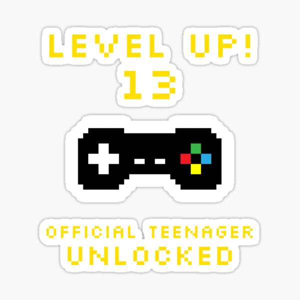 "Level Up! 13 Official Teenager Unlocked" Sticker by MSA-42 | Redbubble