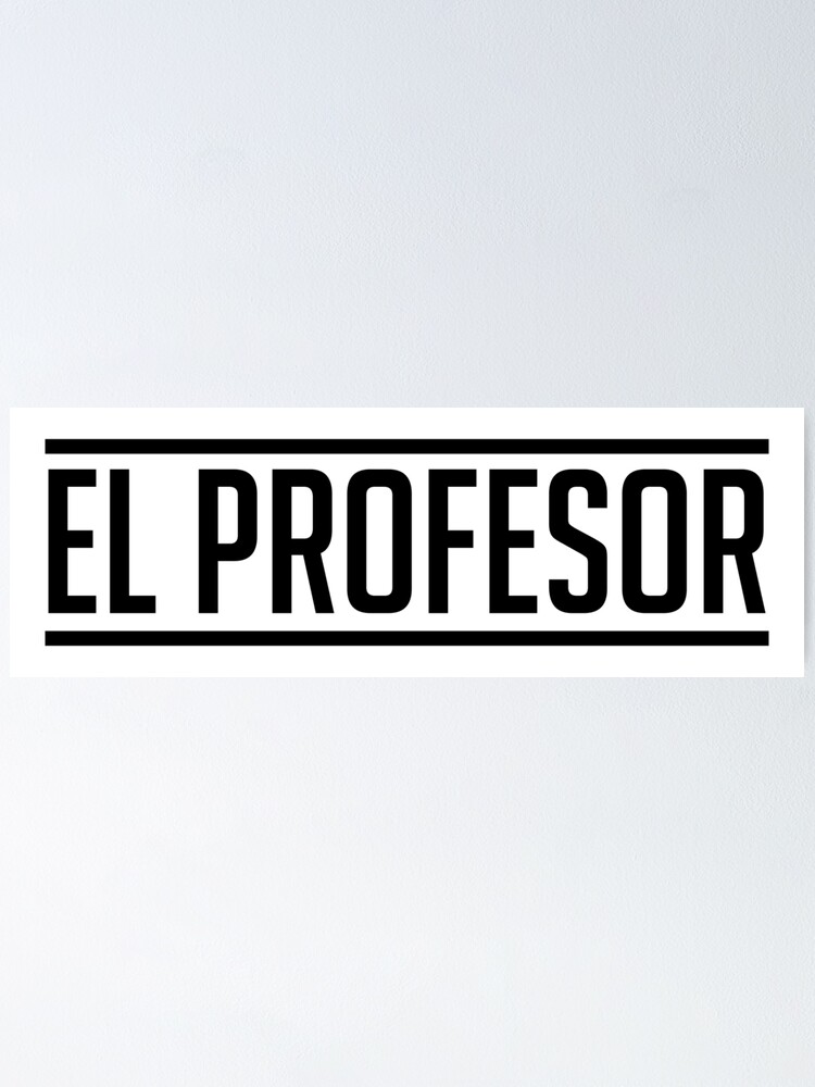 "El Profesor - Spanish" Poster by rcmorigami | Redbubble