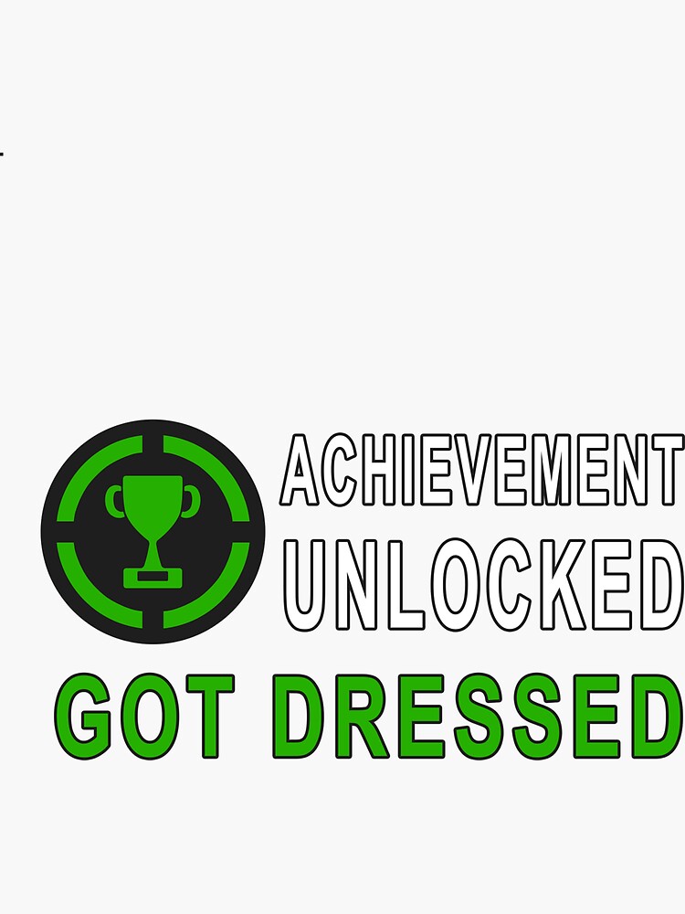 Pegatina «Logro desbloqueado: se vistió» de MrDrajan | Redbubble