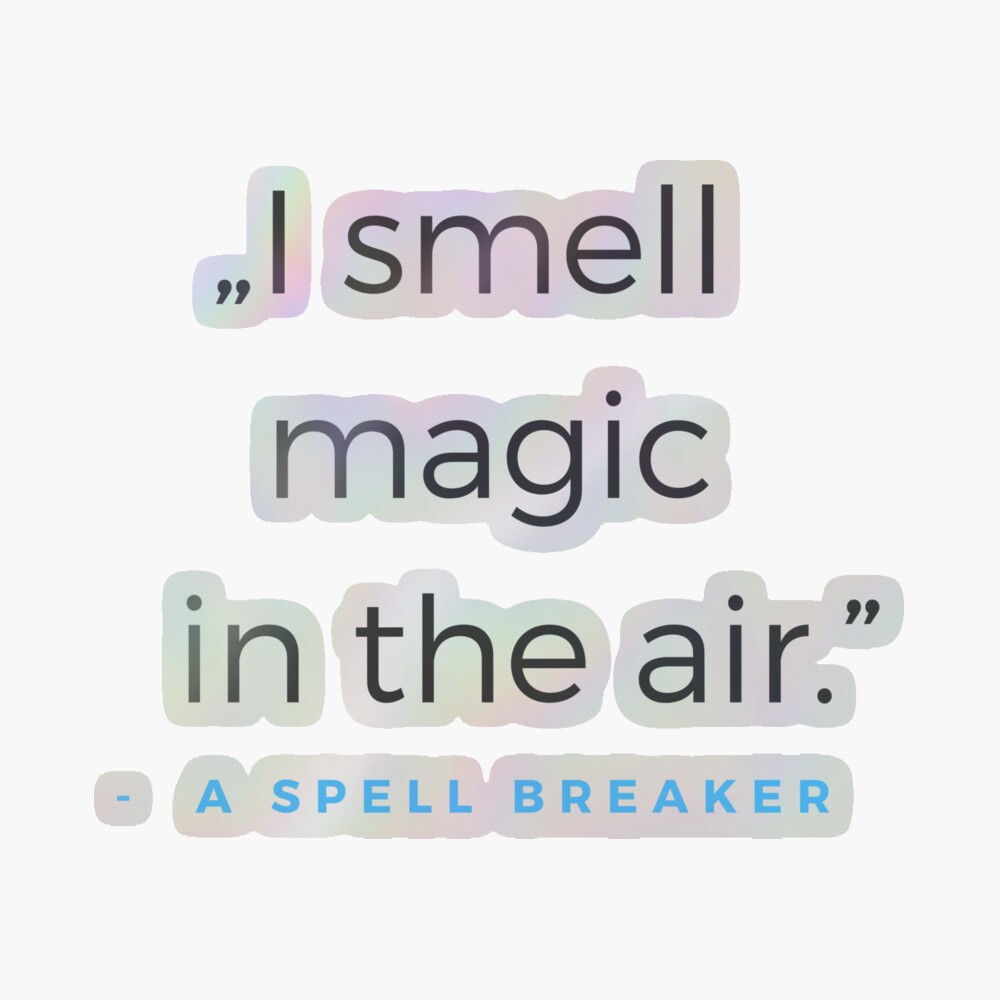 Spell Breaker Quotes Be Around The Light Bringers, The Magic Makers,